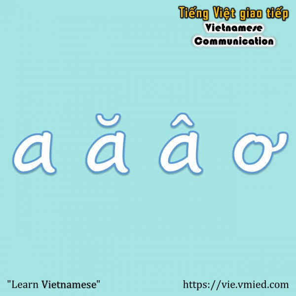 BÀI 3. ÂM VÀ CHỮ A-Ă-Â-Ơ - Sounds and letters A-Ă-Â-Ơ - 1 - Speaking ...