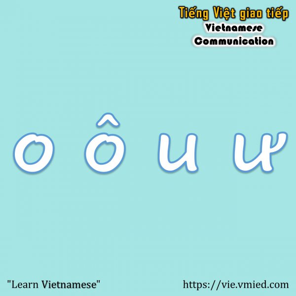 BÀI 5. ÂM VÀ CHỮ O-Ô-U-Ư - Sounds and letters O-Ô-U-Ư - 1 - Speaking ...